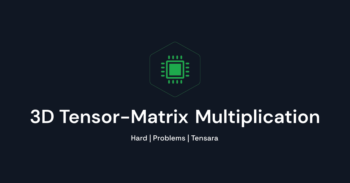 3D Tensor-Matrix Multiplication | Tensara