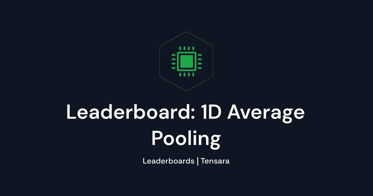 Leaderboard: 1D Average Pooling | Tensara