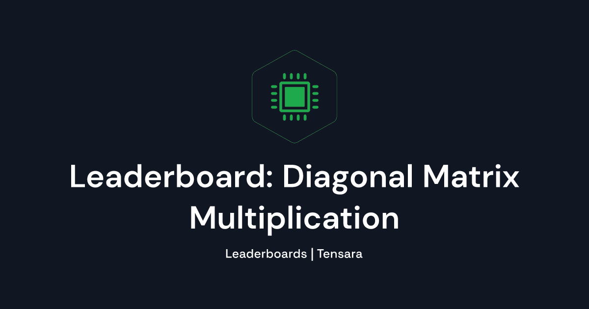 Leaderboard: Diagonal Matrix Multiplication | Tensara