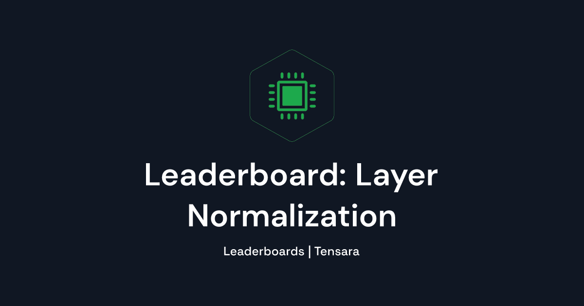 Leaderboard: Layer Normalization | Tensara