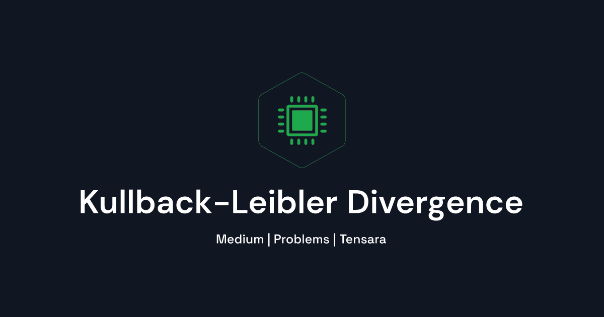 Kullback-Leibler Divergence | Tensara