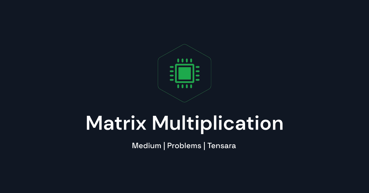 Matrix Multiplication | Tensara